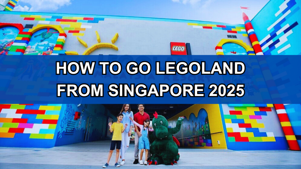 How to go Legoland from Singapore - Toptaxi Transport Agency